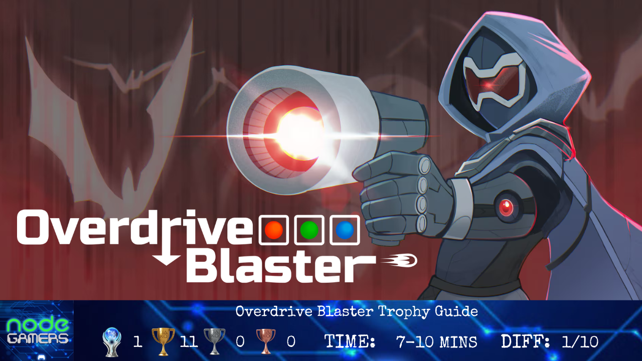 Overdrive Blaster Trophy Guide – NODE Gamers