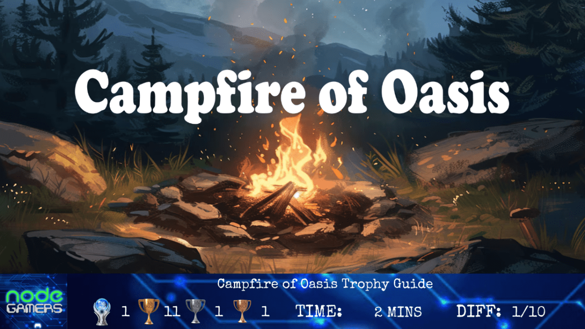 Campfire of Oasis Trophy Guide – NODE Gamers