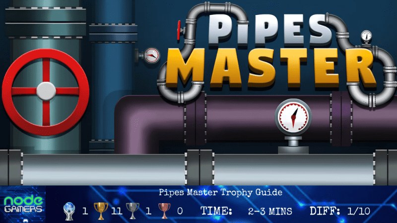 Pipes Master Trophy Guide – NODE Gamers