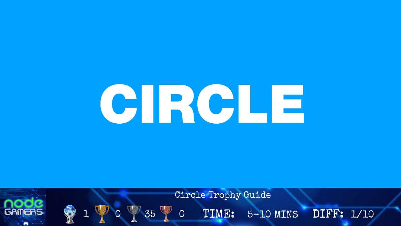 Circle Trophy Guide – NODE Gamers