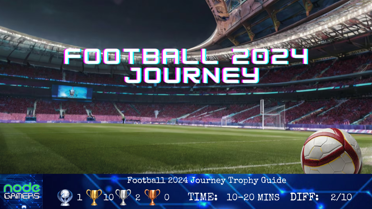 Football 2024 Journey Trophy Guide – NODE Gamers