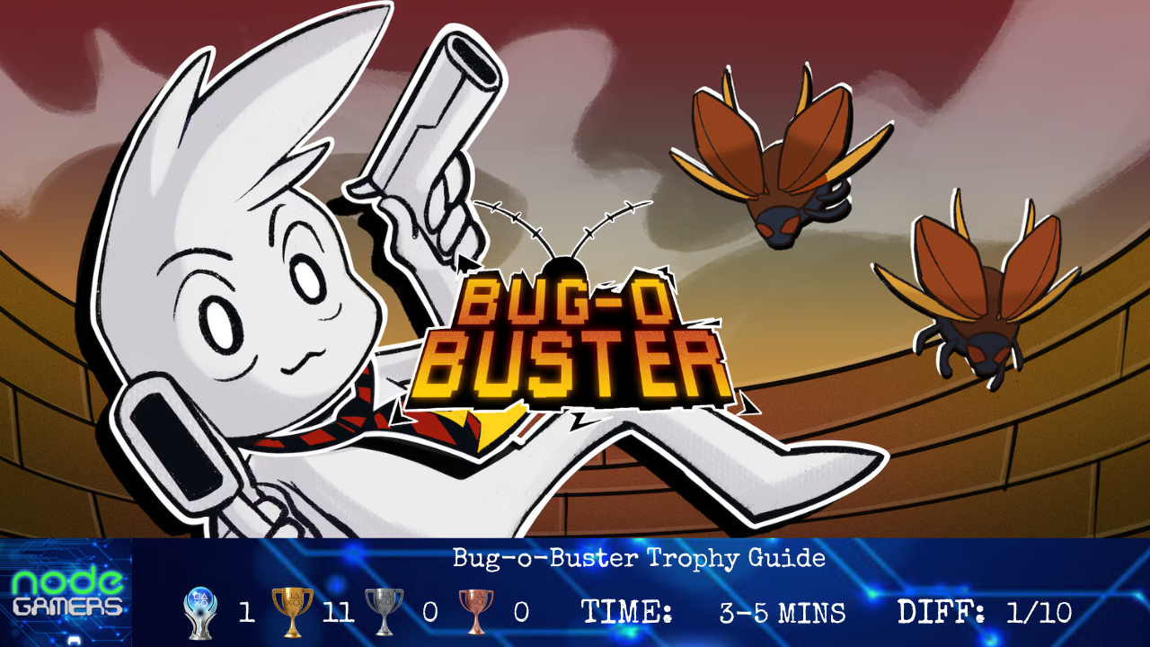 Bug-o-Buster Trophy Guide – NODE Gamers