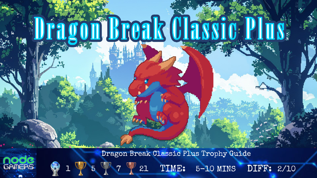 Dragon Break Classic Plus Trophy Guide – NODE Gamers