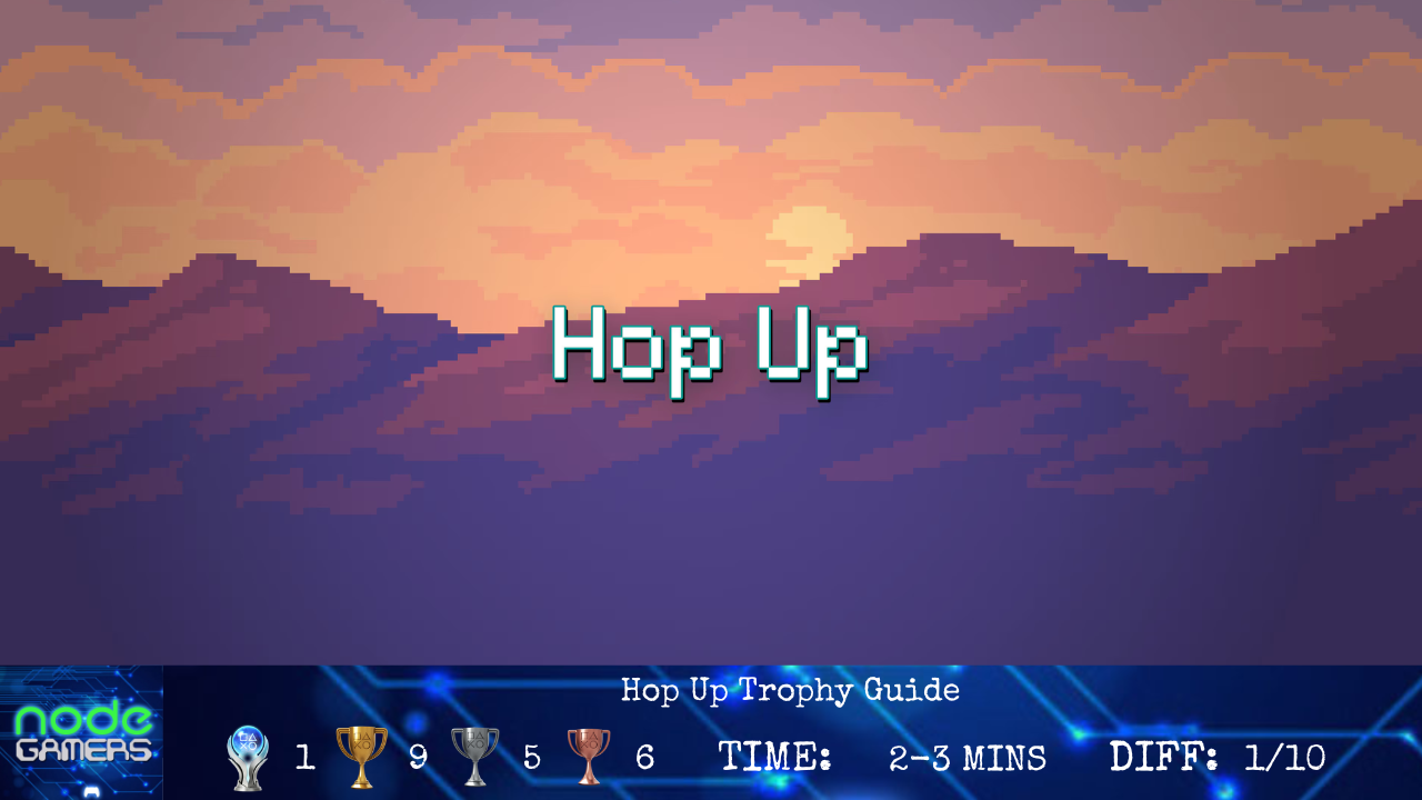 Hop Up Trophy Guide – NODE Gamers