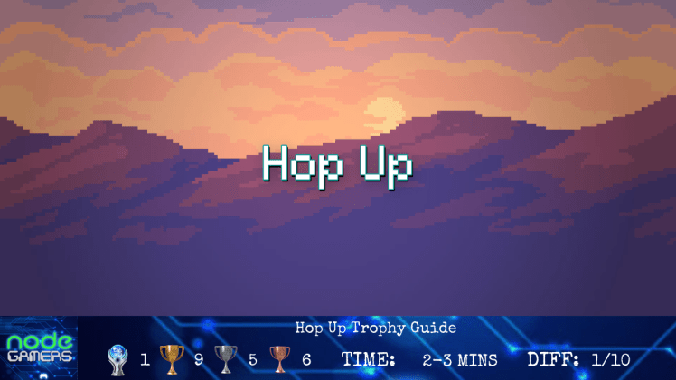 Hop Up Trophy Guide – NODE Gamers