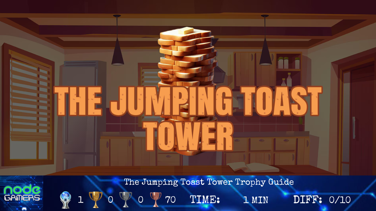 The Jumping Toast Tower Trophy Guide – NODE Gamers
