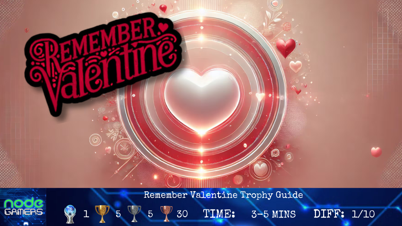 Remember Valentine Trophy Guide – NODE Gamers