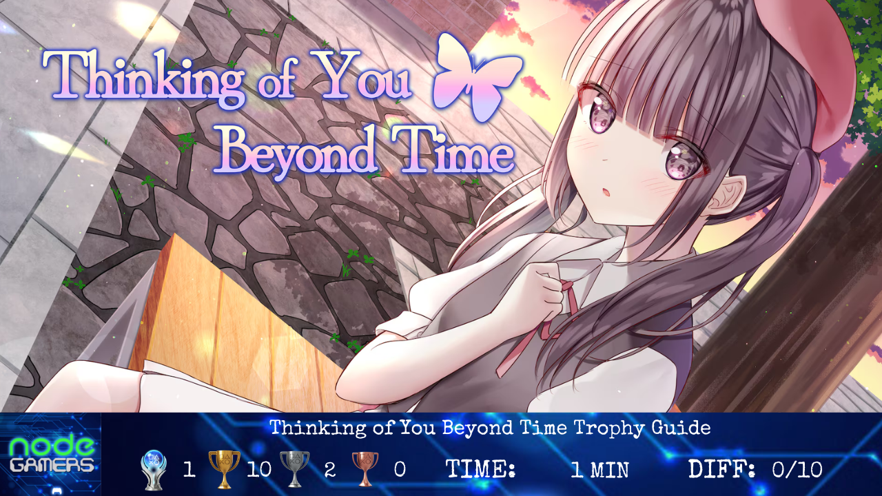 Thinking of You Beyond Time Trophy Guide – NODE Gamers