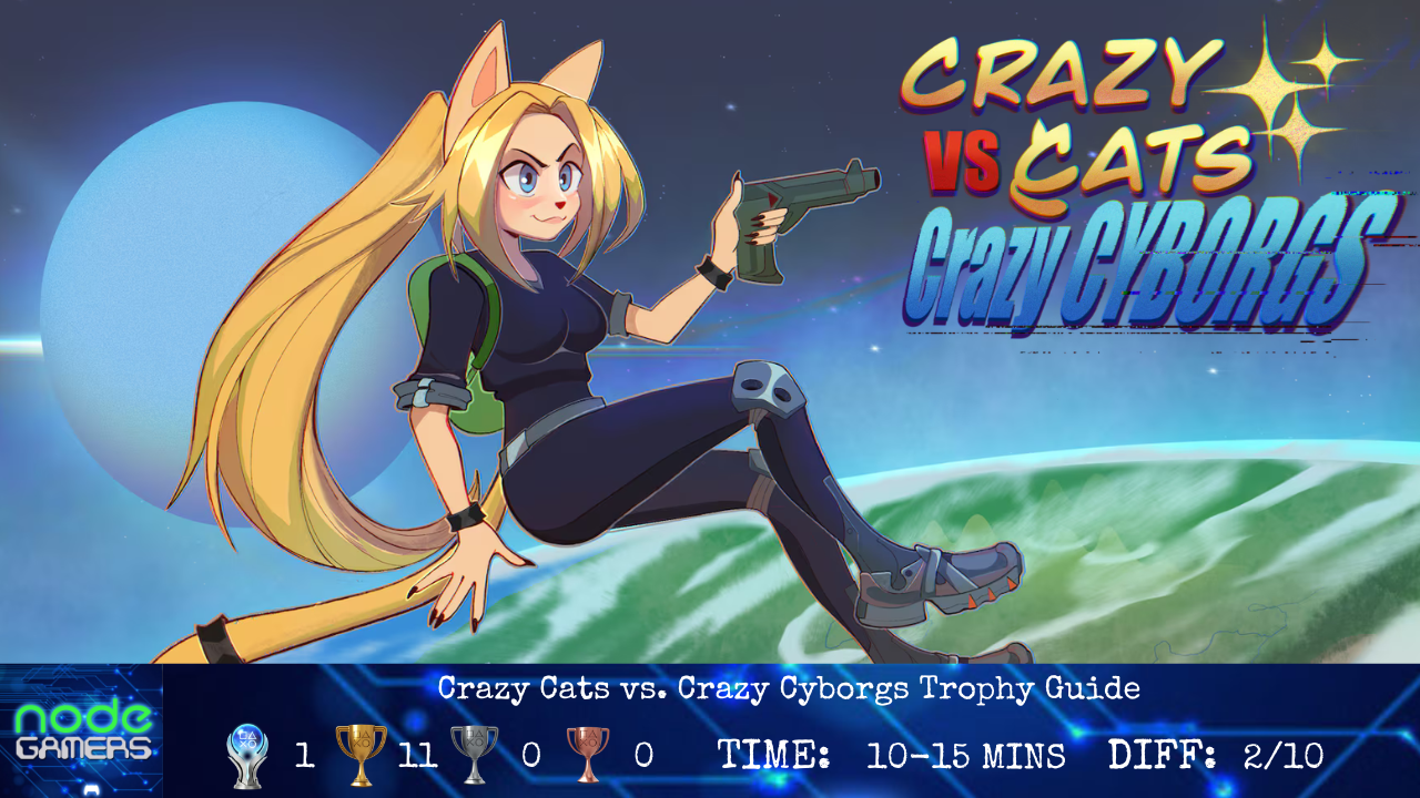 Crazy Cats vs. Crazy Cyborgs Trophy Guide – NODE Gamers