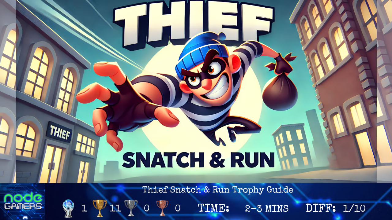Thief Snatch & Run Trophy Guide – NODE Gamers