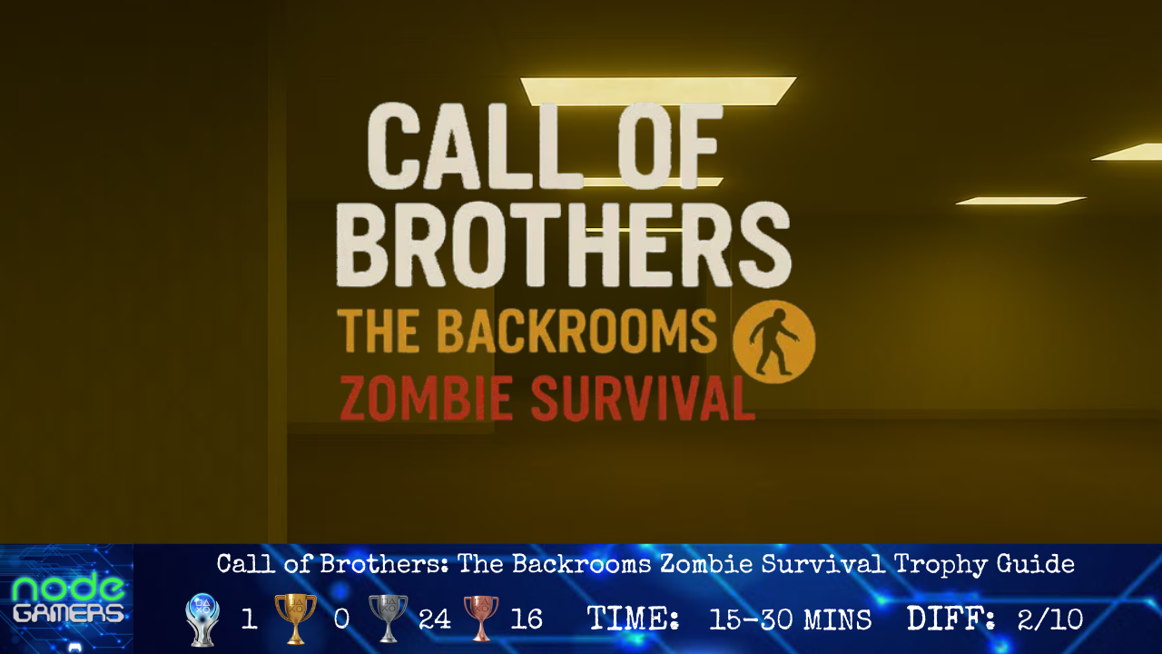Call of Brothers: The Backrooms Zombie Survival Trophy Guide – NODE Gamers