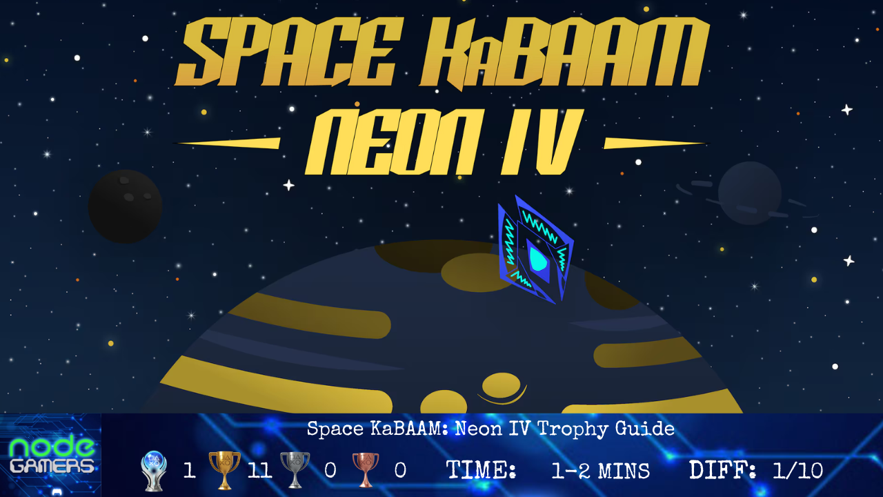 Space KaBAAM: Neon IV Trophy Guide – NODE Gamers