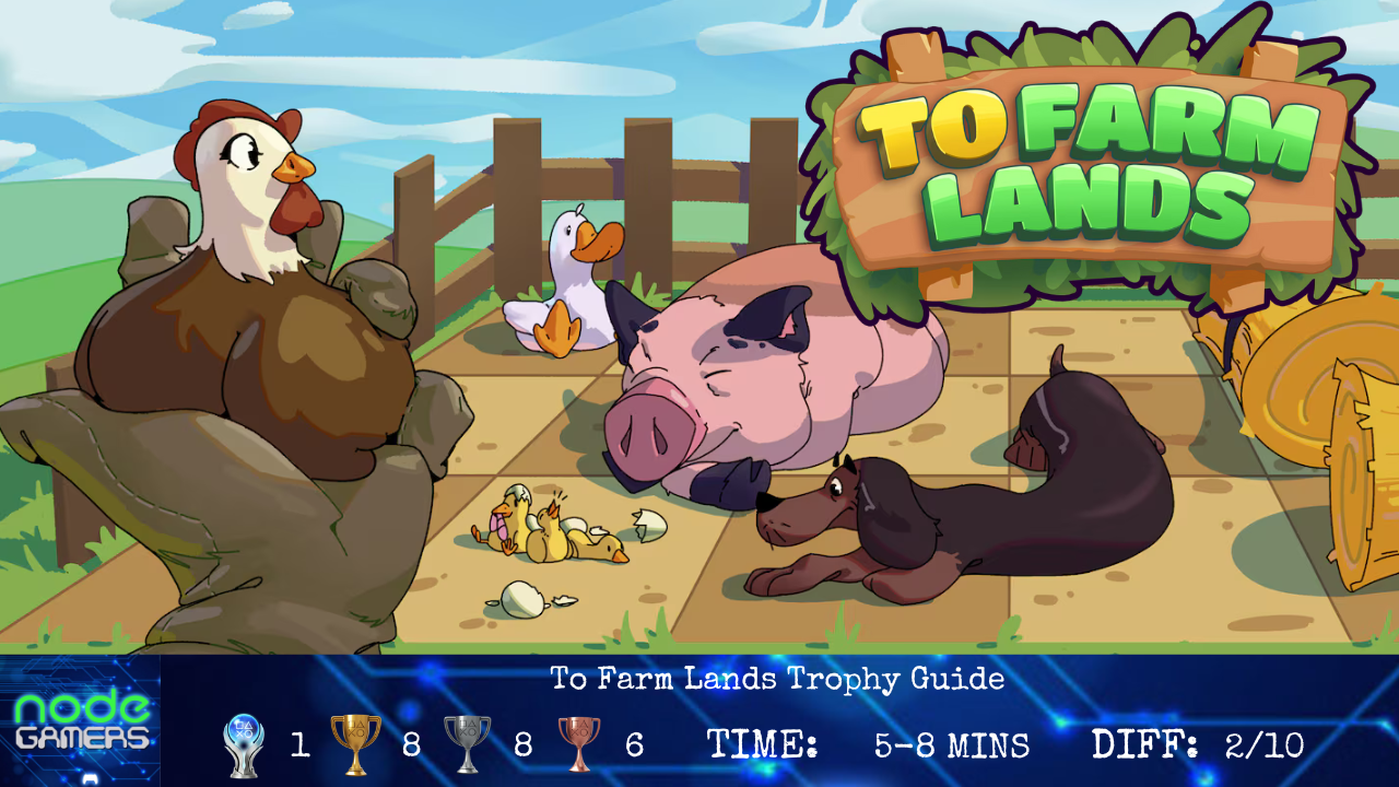 To Farm Lands Trophy Guide – NODE Gamers