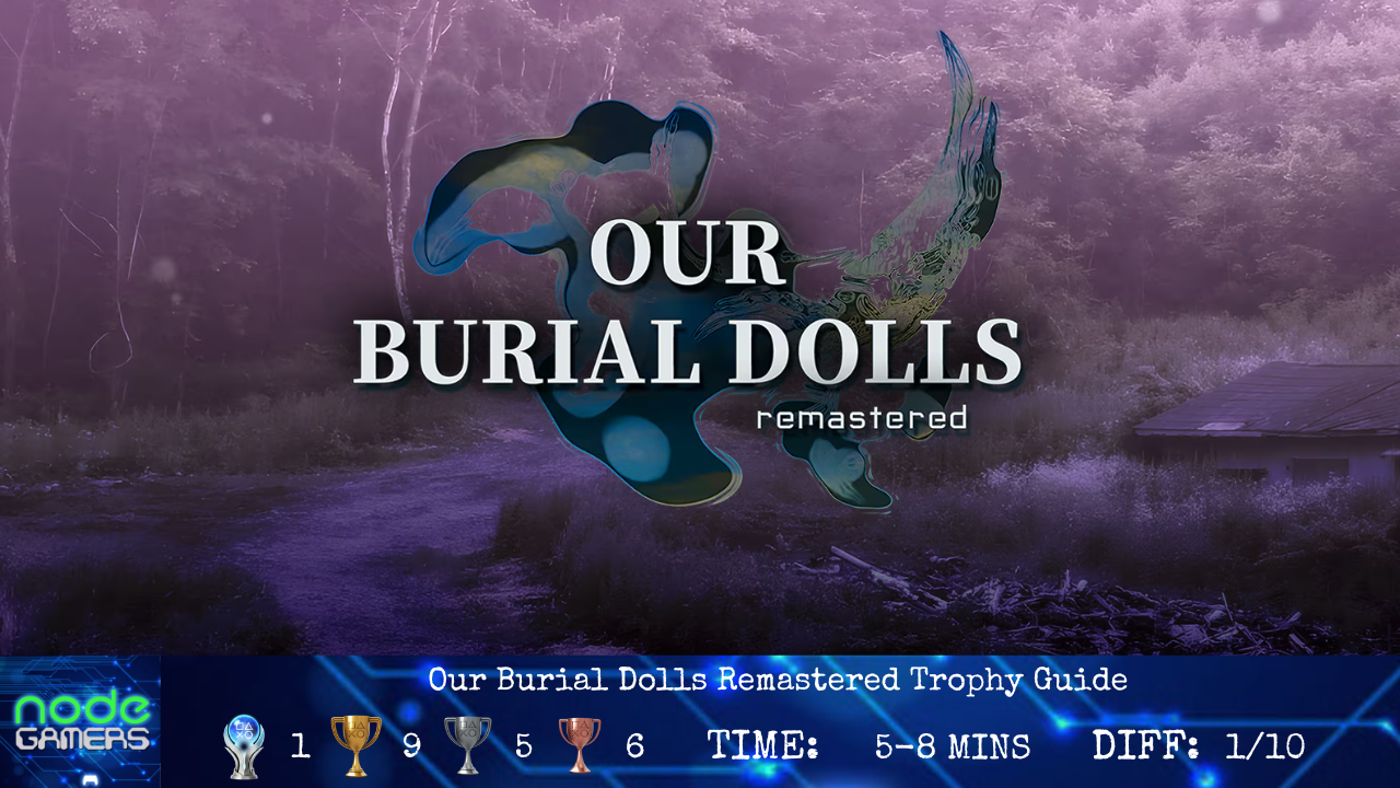 Our Burial Dolls Remastered Trophy Guide – NODE Gamers